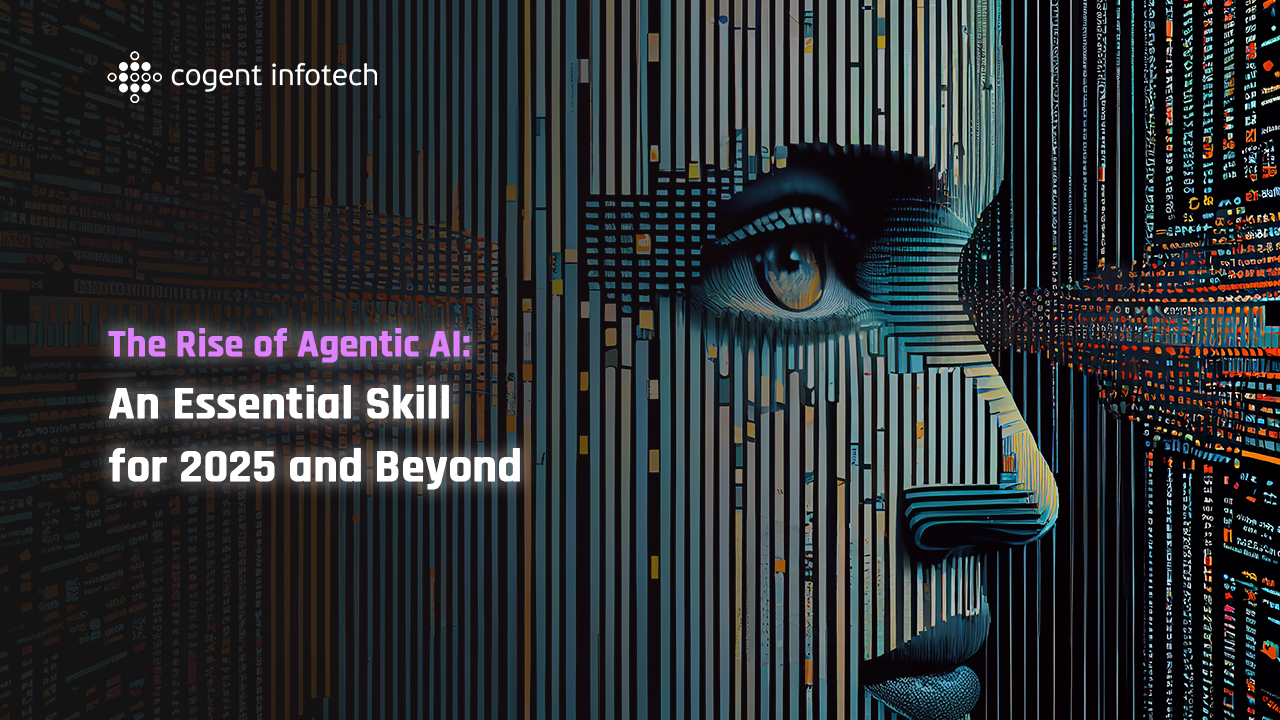 Cogent | Blog | The Rise of Agentic AI: An Essential Skill for 2025 and Beyond